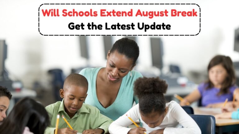 Will August School Holidays Be Extended? Discover What the New Calendar ...